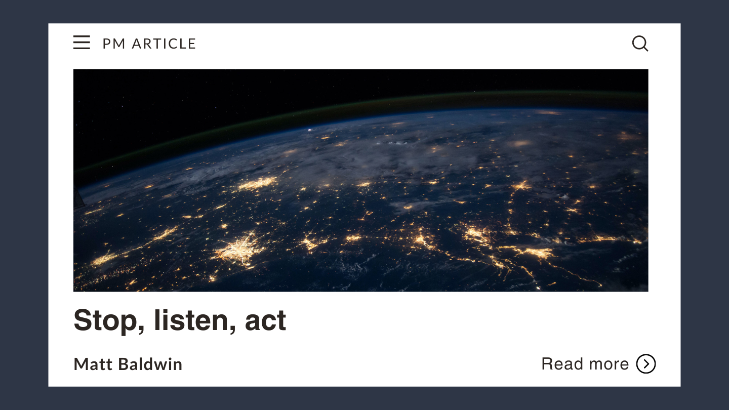Stop, listen, act - PM Forum