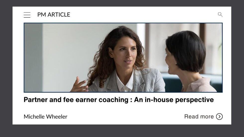 Partner and fee earner coaching: An in-house perspective - PM Forum