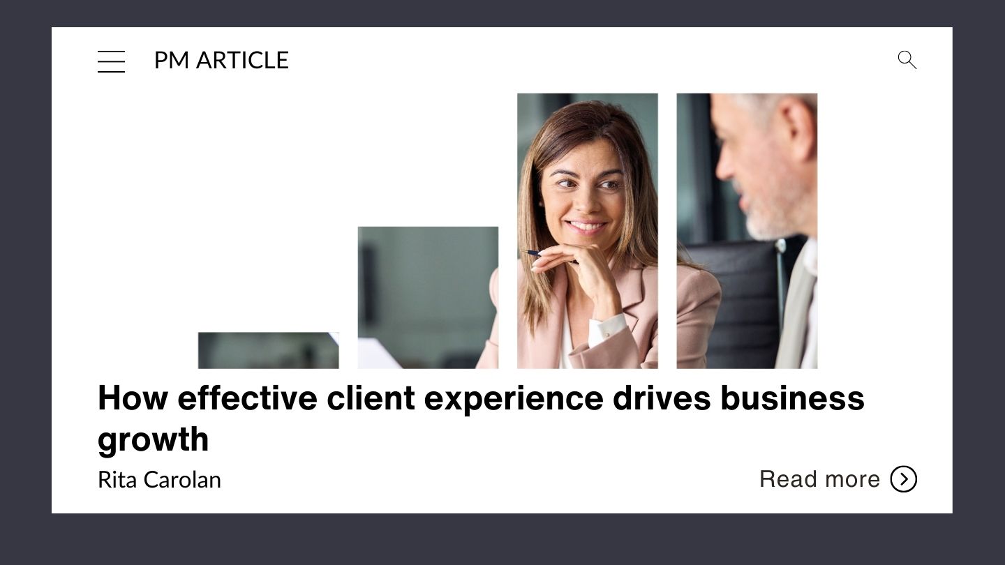 How effective client experience drives business growth - PM Forum